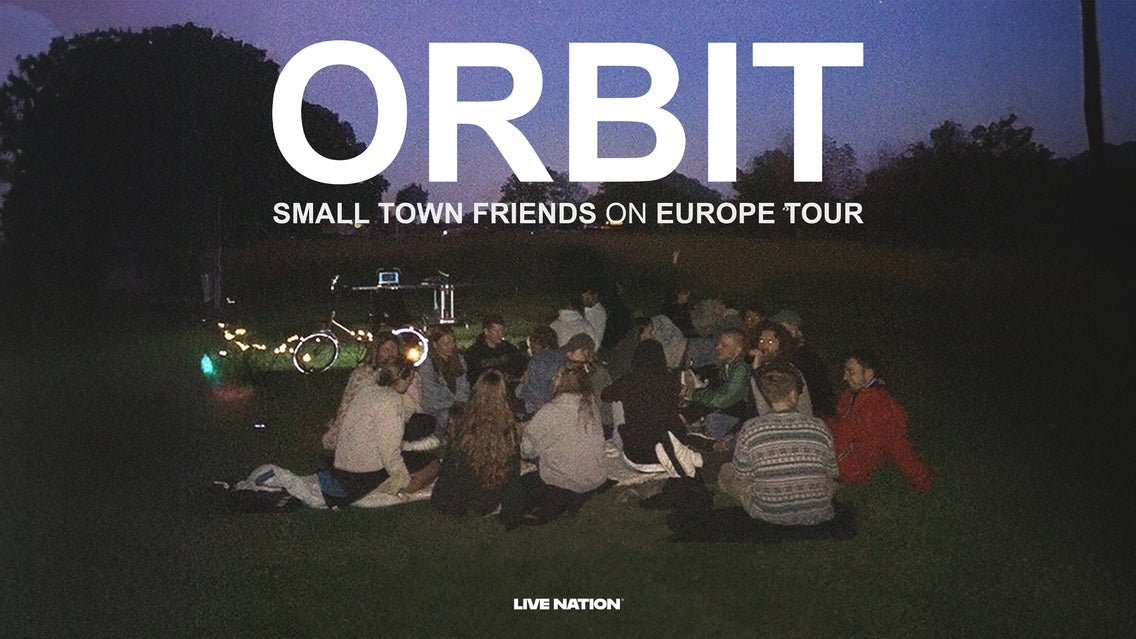 orbit - SMALL TOWN FRIENDS ON EUROPE TOUR 2026 concert in Hannover ...